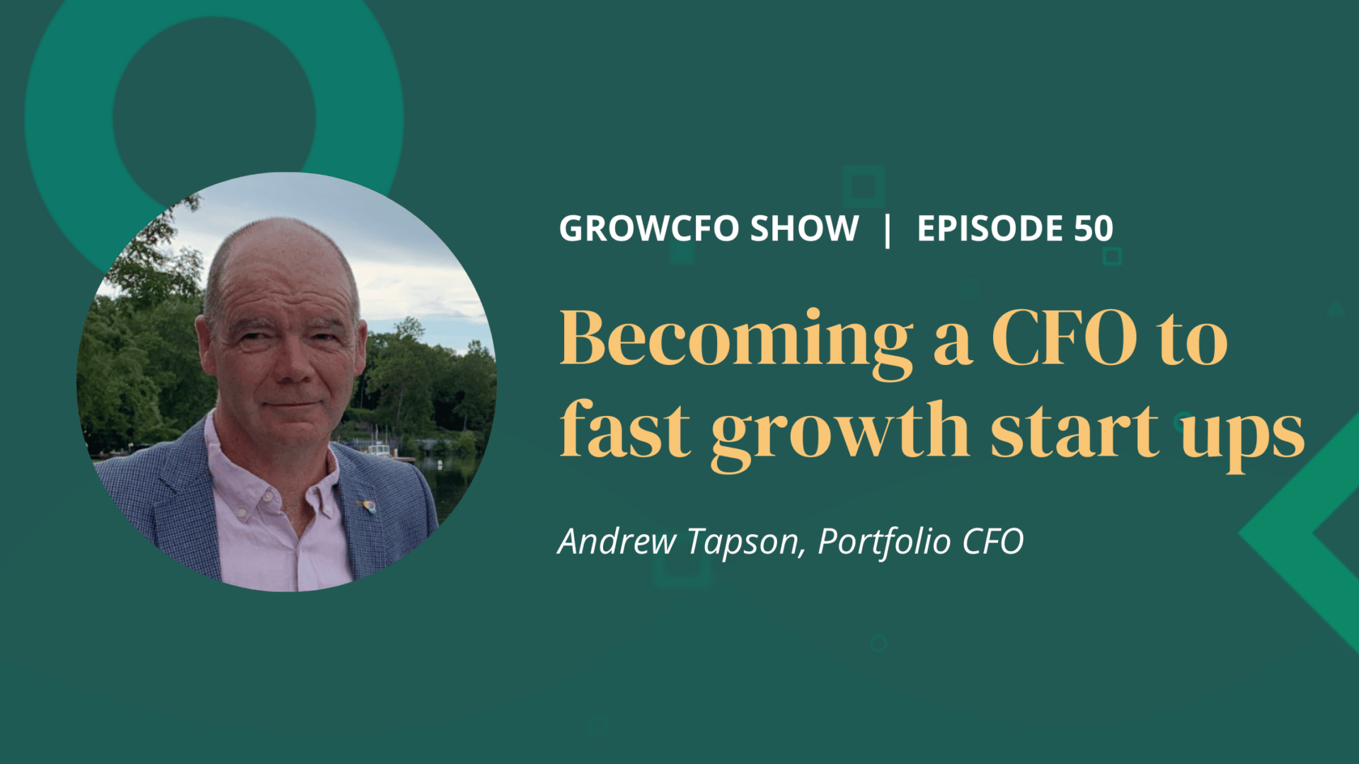 #50 Becoming a CFO to fast growth startups with Andrew Tapson - GrowCFO