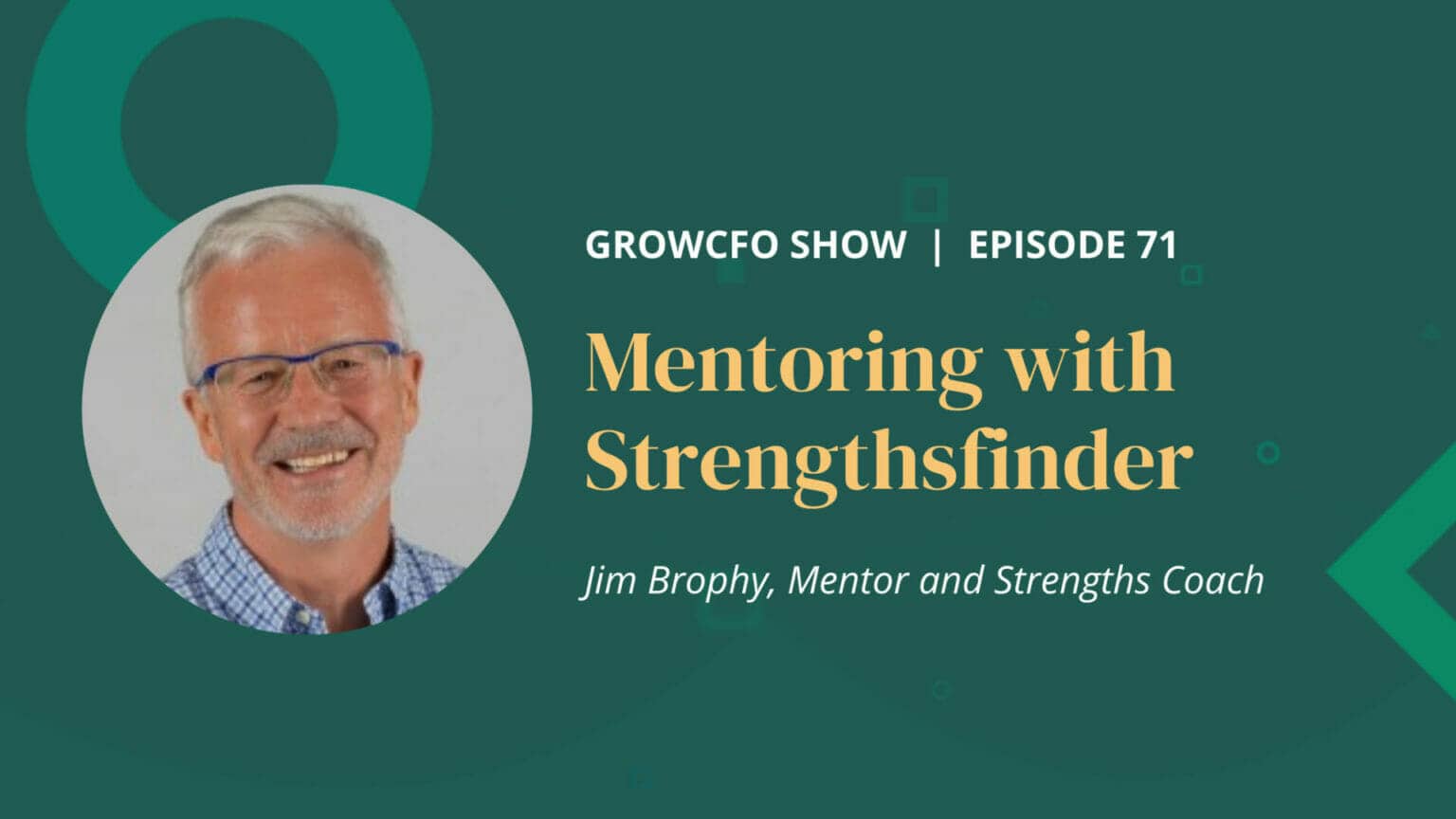 #71 Mentoring with Strengthsfinder with Jim Brophy - GrowCFO