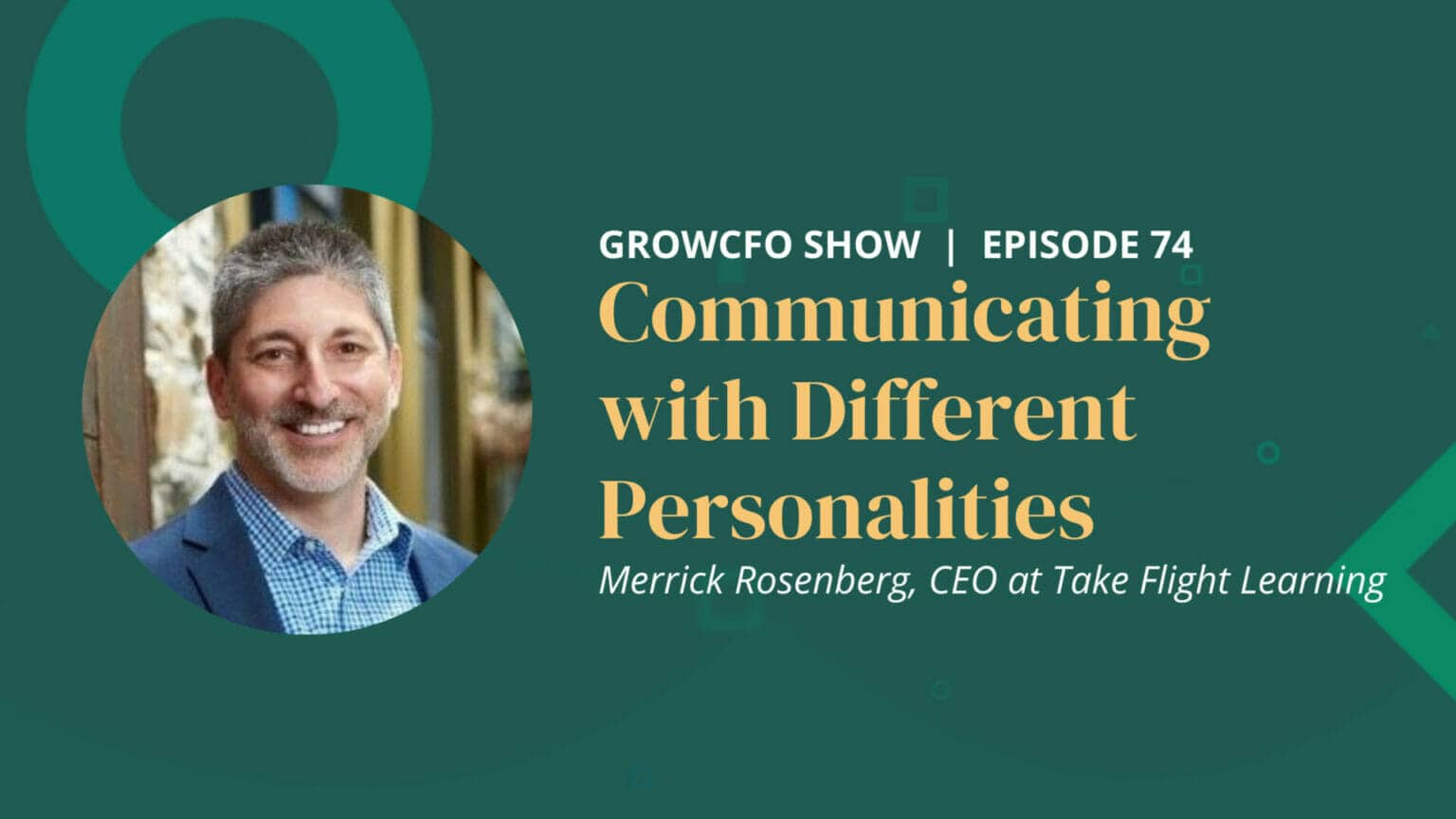 #74 Communicating With Different Personality Types with Merrick Rosenberg, CEO of Take Flight ...