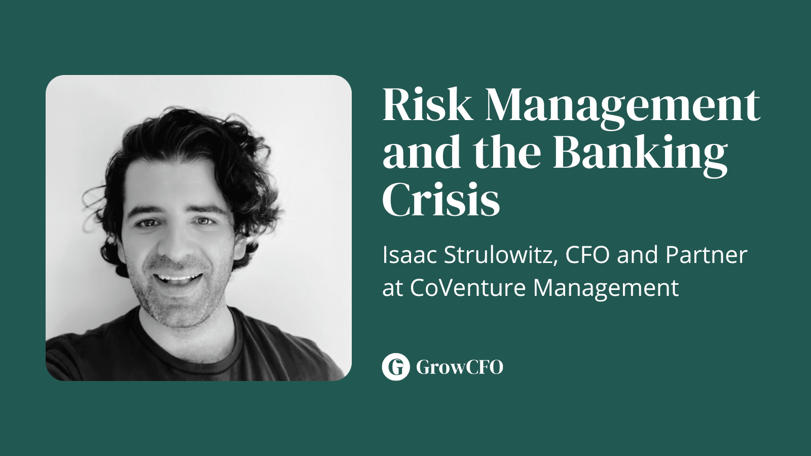 #134 Risk Management and the Banking Crisis with Isaac Strulowitz, CFO ...