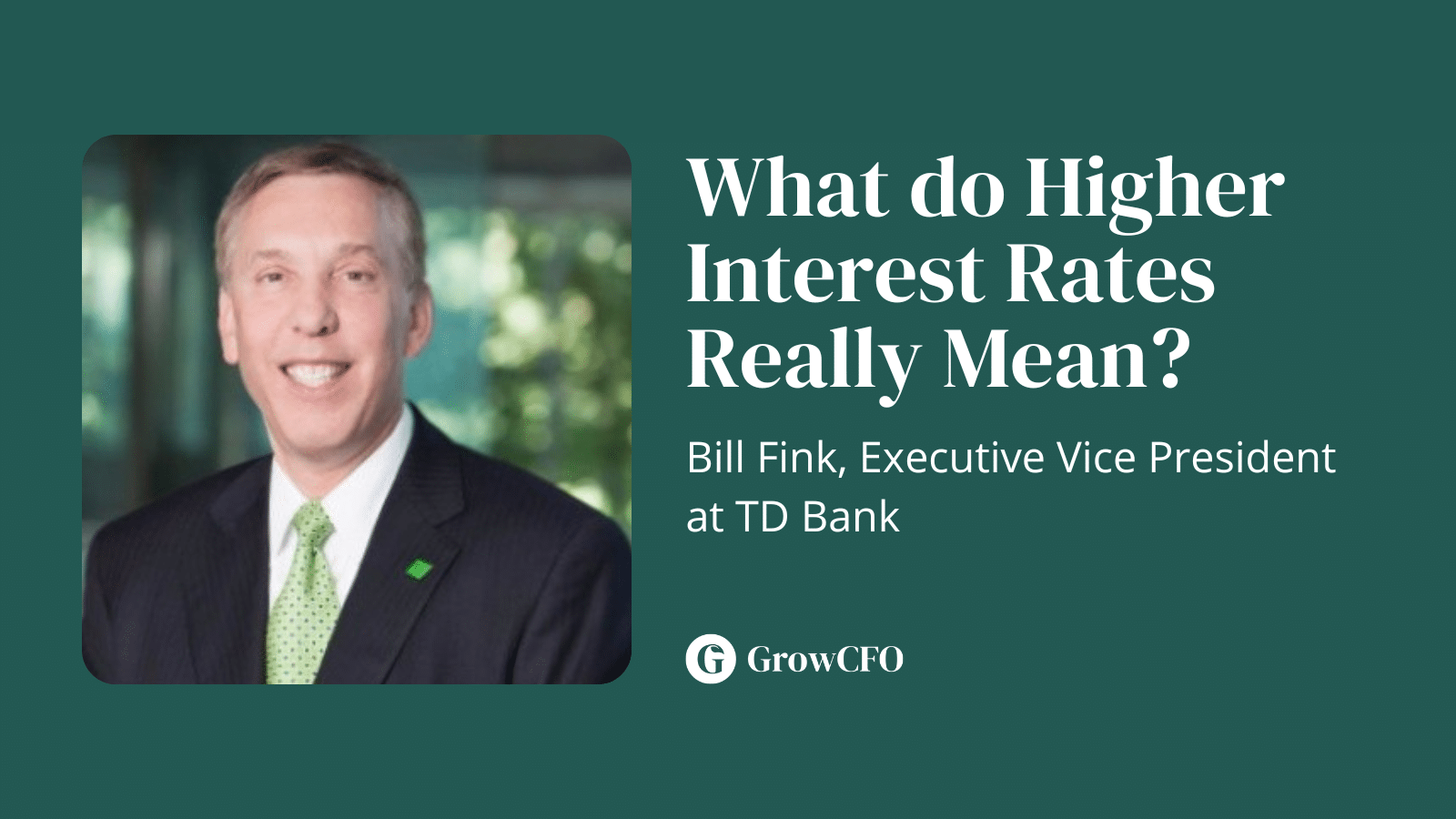 #145 What do higher interest rates really mean? With Bill Fink ...