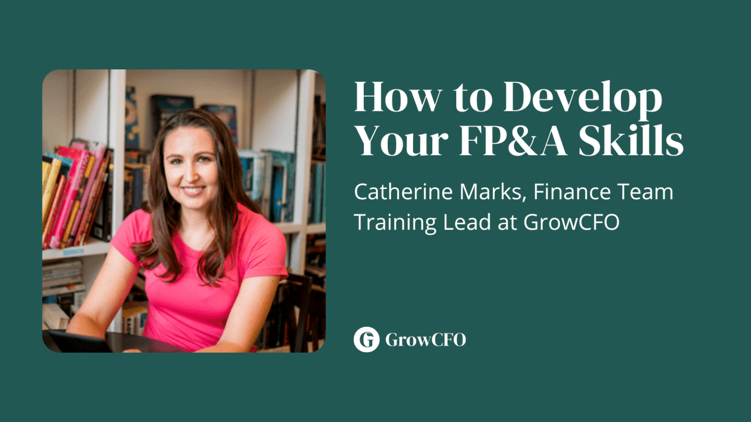 #148 How to Develop Your FP&A Skills with Catherine Marks - GrowCFO