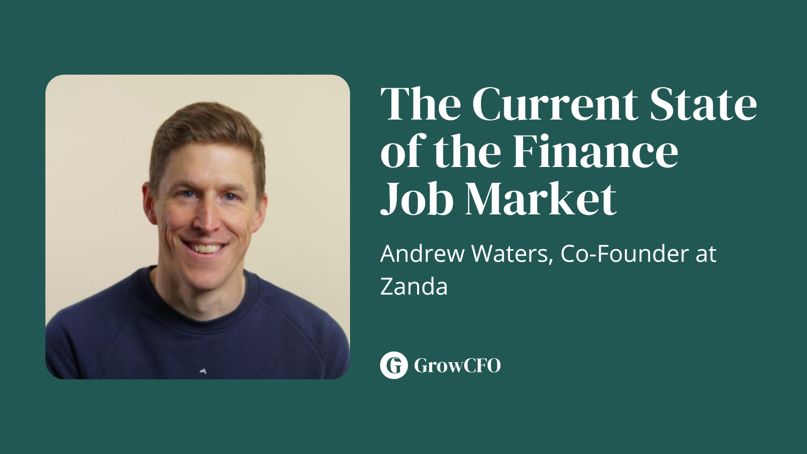 #149 The Current State of The Finance Job Market with Andrew Waters Co-founder at Zanda - GrowCFO