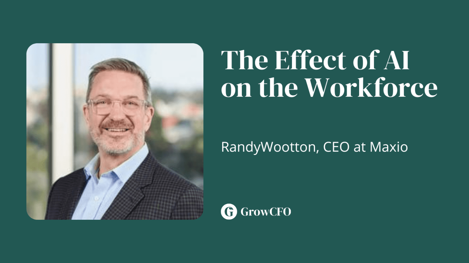 #181 The Effect of AI on the Workforce with Randy Wootton CEO at Maxio ...