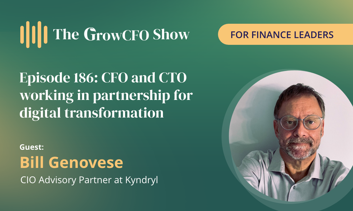 #186 CFO and CTO working in partnership for digital transformation with Bill Genovese, CIO ...