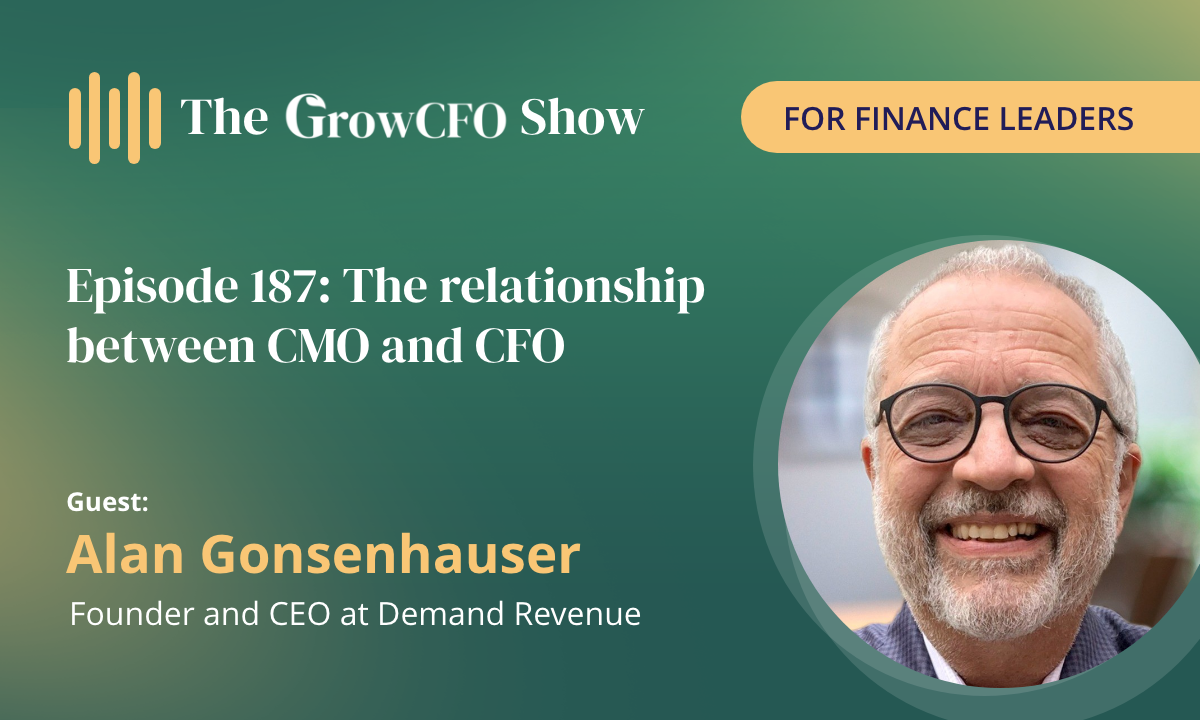 #187 The Relationship Between CMO and CFO with Alan Gonsenhauser, Founder and CEO at Demand ...
