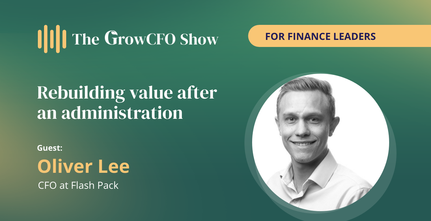 #191 Rebuilding value after an administration with Oliver Lee, CFO at ...