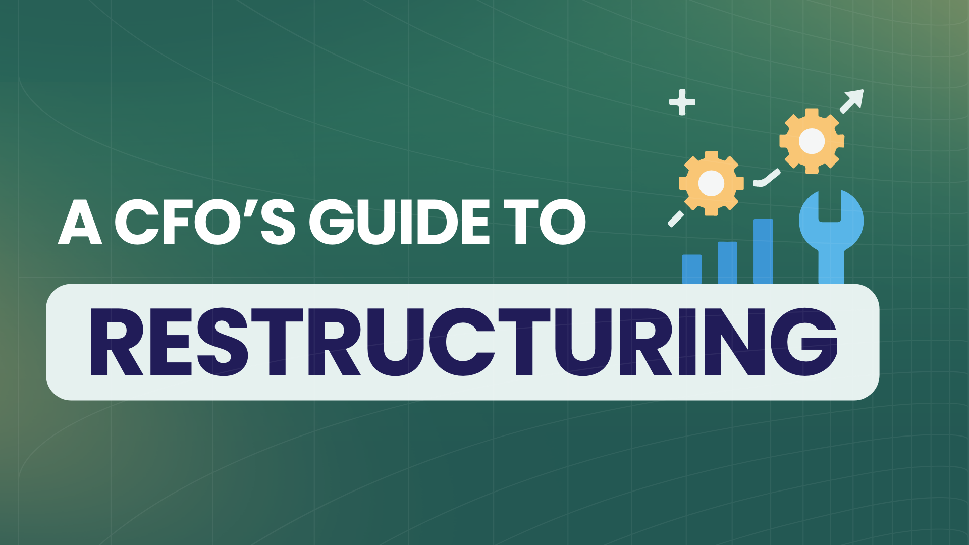 A CFO's Guide to Restructuring - GrowCFO