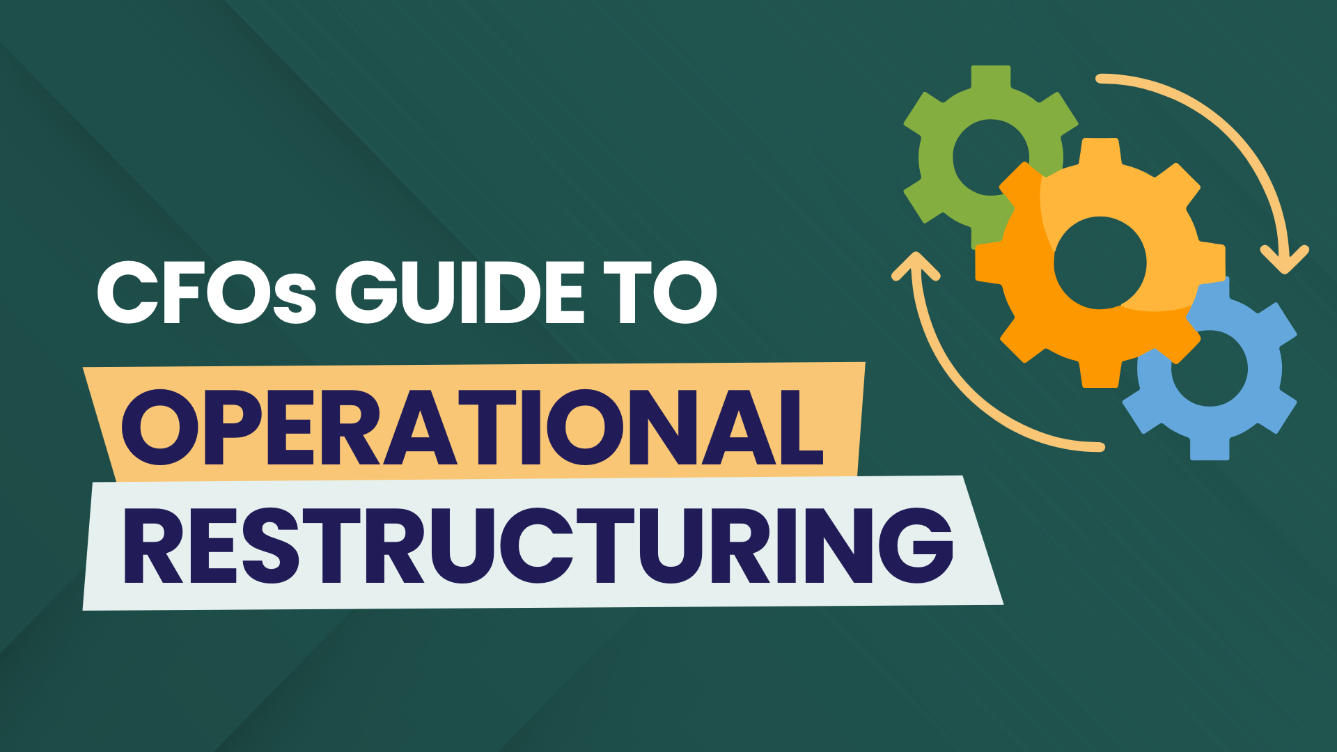 CFOs Guide to Operational Restructuring - GrowCFO
