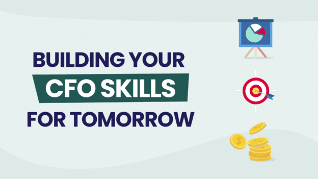 From Vision to Reality: Building Your CFO Skills for Tomorrow - GrowCFO