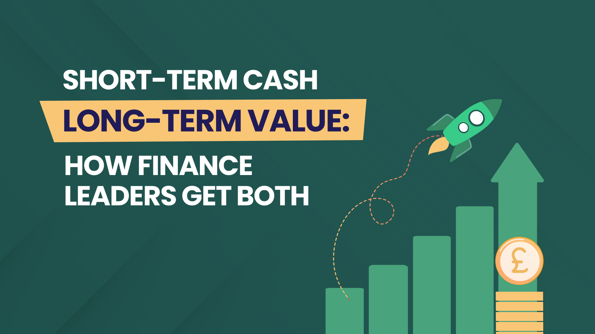 Short-Term Cash, Long-Term Value: How Finance Leaders Get Both - GrowCFO