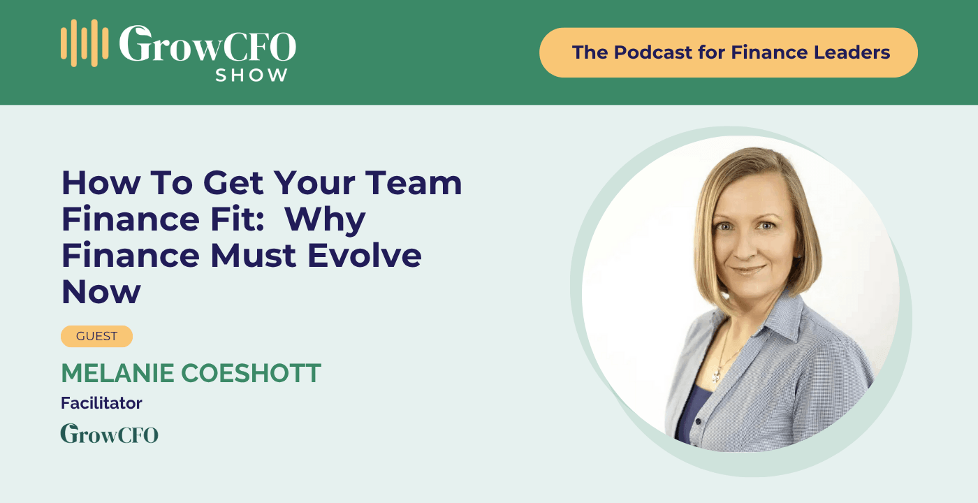 #243 How To Get Your Team Finance Fit: Why Finance Must Evolve Now with Melanie Coeshott ...