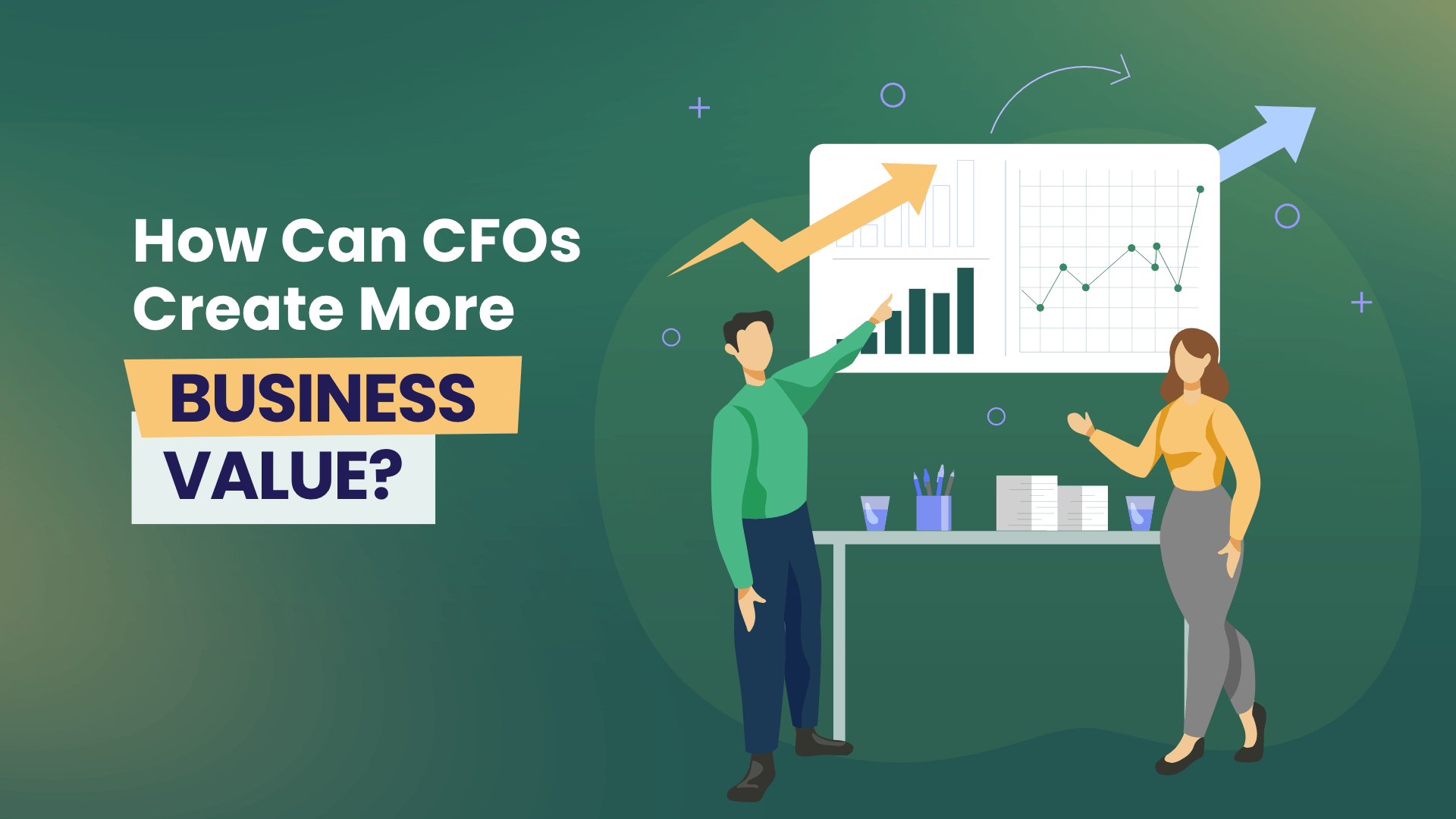 How Can CFOs Create More Business Value? - GrowCFO