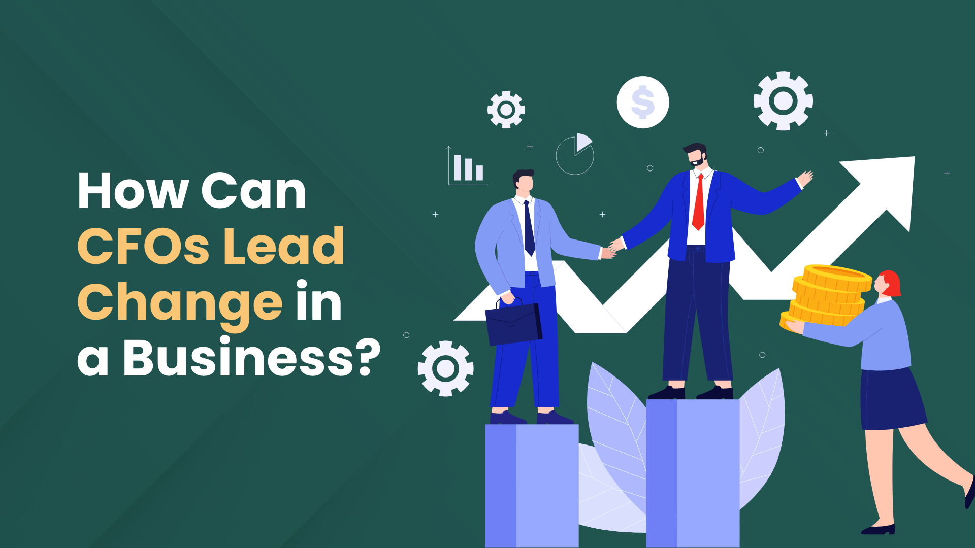 How Can CFOs Lead Change in a Business? - GrowCFO
